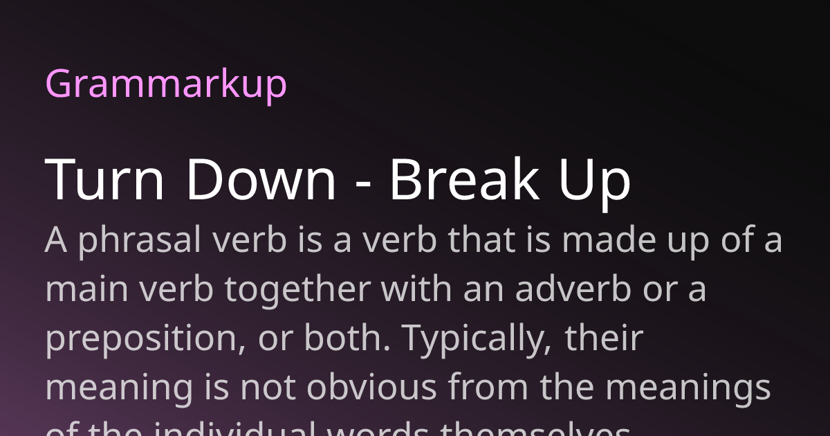 Turn Down - Break Up | Grammarkup