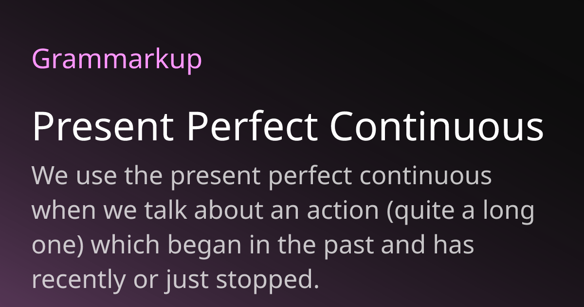 Present Perfect Continuous | Grammarkup
