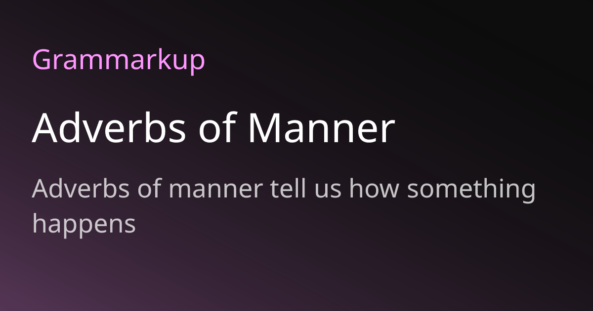 Adverbs of Manner | Grammarkup