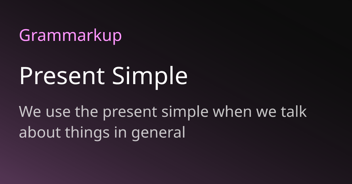 Present Simple | Grammarkup