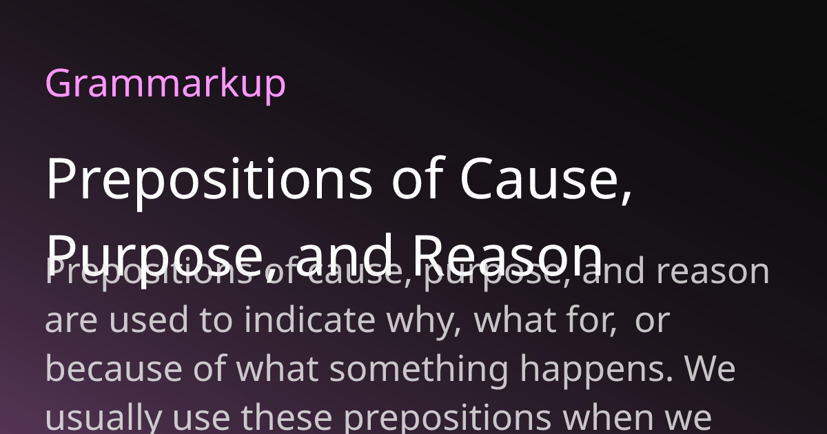 Prepositions of Cause, Purpose, and Reason | Grammarkup