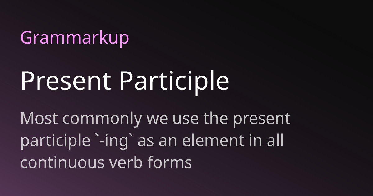Present Participle | Grammarkup